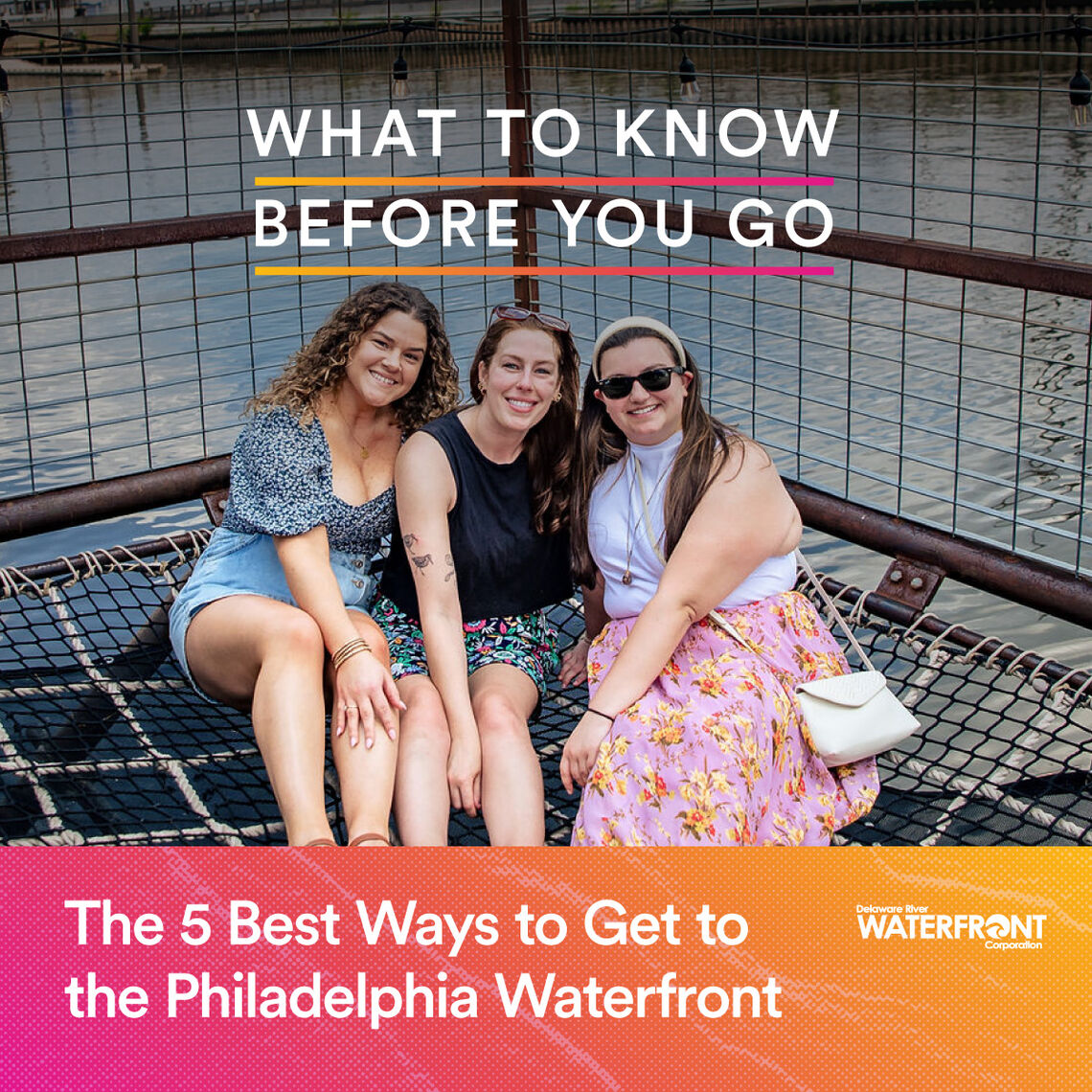 Know Before You Go: The 5 Best Ways to Get to the Philadelphia Waterfront